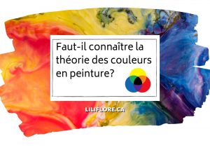 Faut-il connaître la théorie des couleurs pour peindre? - LiliFlore ...